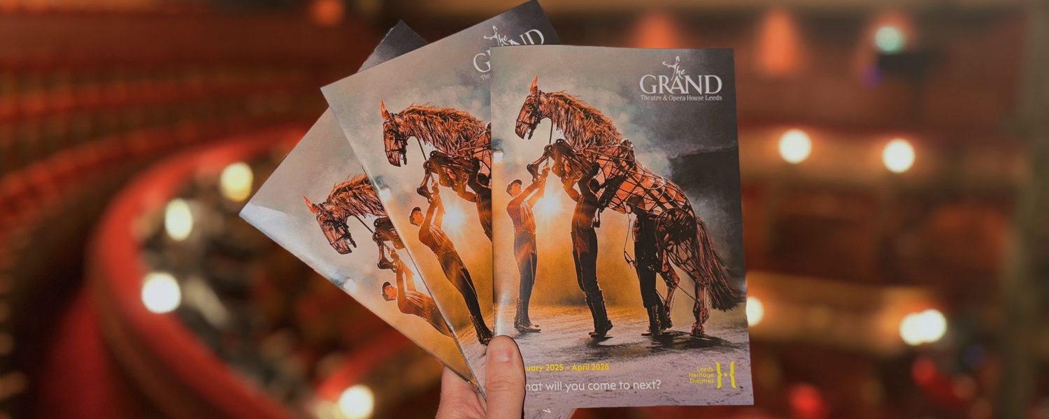 Latest Brochure: Leeds Grand Theatre: Leeds Heritage Theatres